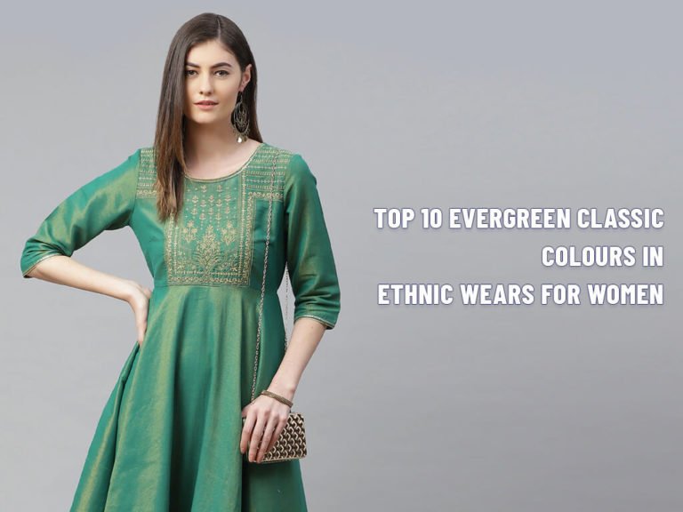 Top 10 Evergreen Classic Colours In Ethnic Wears For Women | Best ...