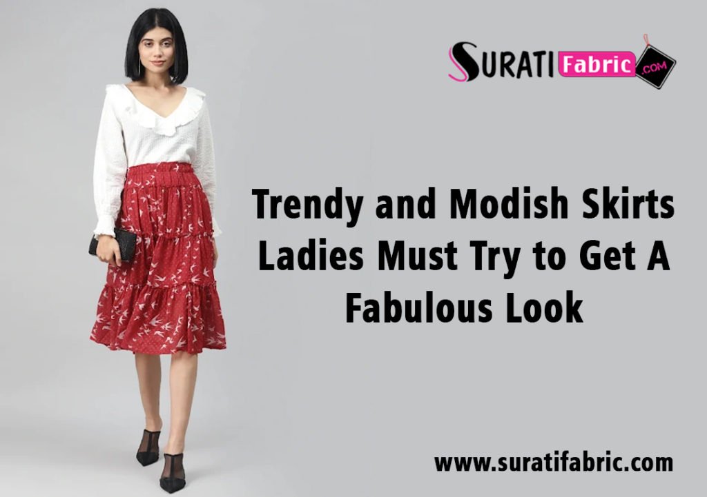 Trendy and Modish Skirts Ladies Must Try to Get A Fabulous Look
